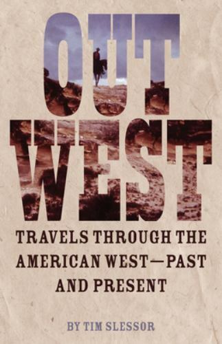 Out West : Travels Through the American West - Past and Present by Tim ...