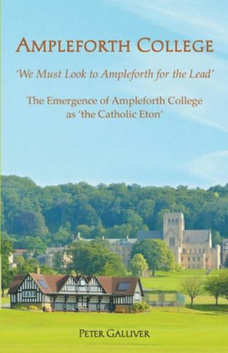 AMPLEFORTH COLLEGE. the Emergence of Ampleforth College As 'the ...