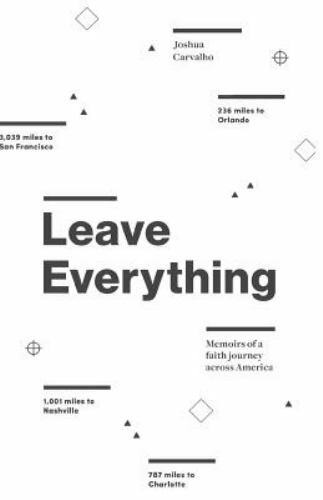 Leave Everything : Memoirs of a Faith Journey Across America by Joshua ...