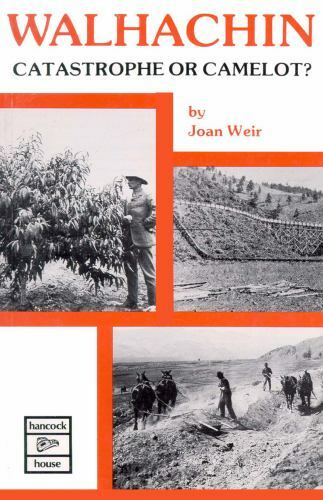 Walhachin : Catastrophe or Camelot? by Joan Weir (1984, Trade Paperback ...