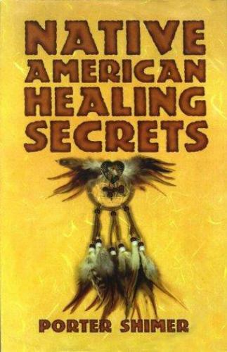 Native American Healing Secrets by Porter Shimer (2001, Hardcover) for ...