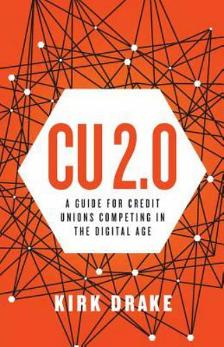 Cu 2. 0 : A Guide for Credit Unions Competing in the Digital Age by ...