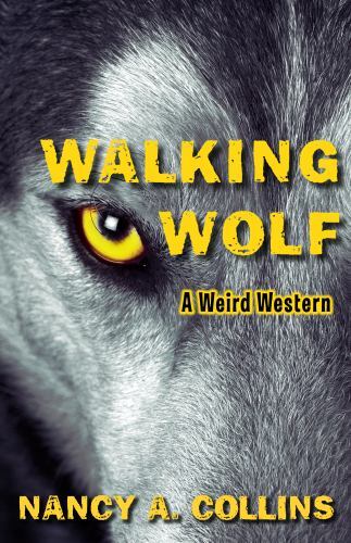 Walking Wolf : A Weird Western by Nancy A. Collins (2022, Trade ...