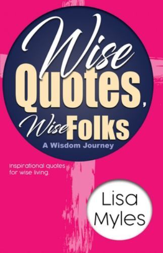 Wise Quotes, Wise Folks : A Wisdom Journey by Lisa Myles (2020, Trade ...