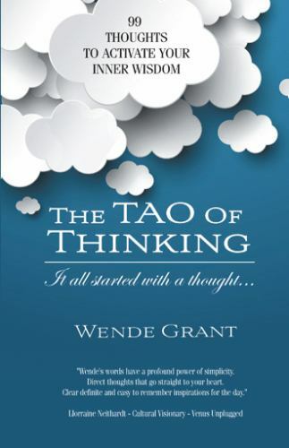 Tao of Thinking : It All Started with a Thought... by Wende Grant (2017 ...