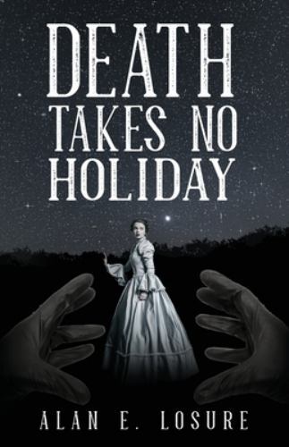 Death Takes No Holiday by Alan E. Losure (2021, Trade Paperback) for ...