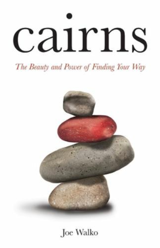 Cairns : The Beauty and Power of Finding Your Way by Joe Walko (Trade ...