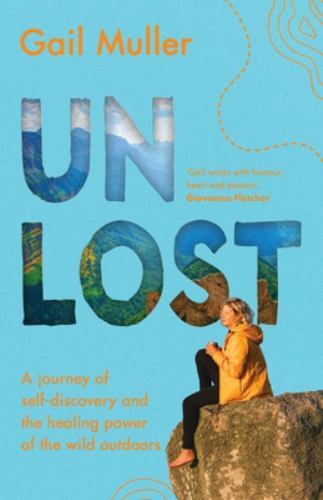 Unlost : A Journey of Self-Discovery and the Healing Power of the Wild ...