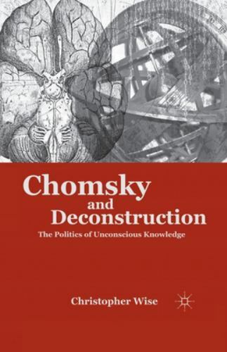 Chomsky and Deconstruction : The Politics of Unconscious Knowledge by ...