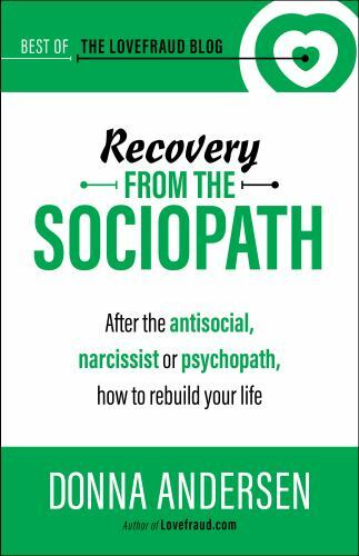 Recovery from the Sociopath : After the Antisocial, Narcissist or Psychopath, How to Rebuild ...
