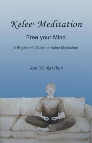 Kelee(r) Meditation : Free Your Mind by Ron W. Rathbun (2017, Trade ...