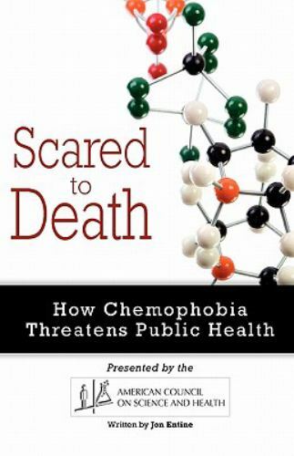 Scared to Death : How Chemophobia Threatens Public Health by American ...