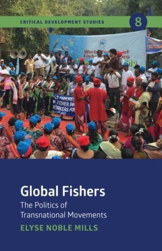 Global Fishers : The Politics of Transnational Movements by Elyse Noble ...