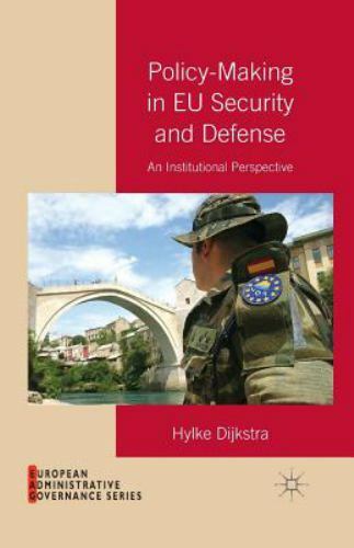 Policy-Making in EU Security and Defense : An Institutional Perspective ...