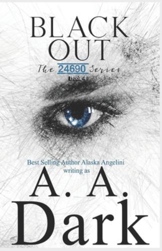 Black Out (24690 Series, Book 4) by Alaska Angelini and A. A. Dark ...