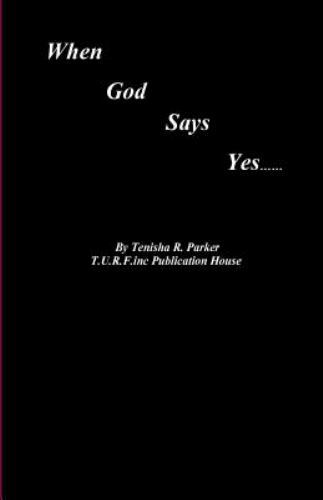 When God Says Yes : Episode 1 Season 1 by Tenisha Parker (2016, Trade ...