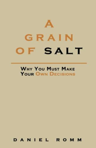 Grain of Salt : Why You Must Make Your Own Decisions by Daniel Romm ...