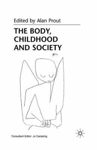 Body, Childhood and Society by Alan Prout (2000, Trade Paperback) for ...