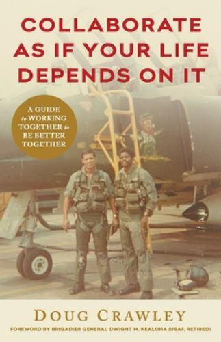 Collaborate As If Your Life Depends on It : A Guide to Working Together ...