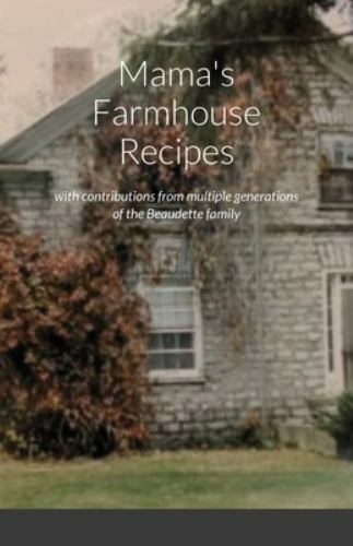 Mama's Farmhouse Recipes : Featuring Contributions from Multiple ...