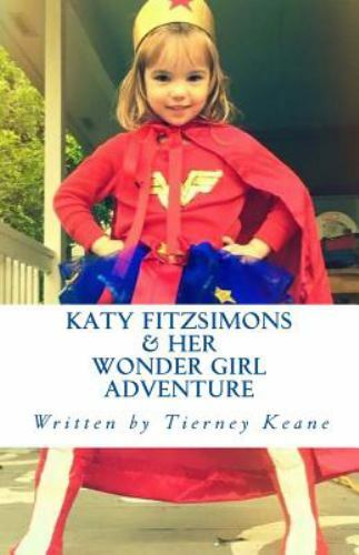 Katy Fitzsimons and Her Wonder Girl Adventure by Tierney Keane (2015, Trade Paperback) for sale ...