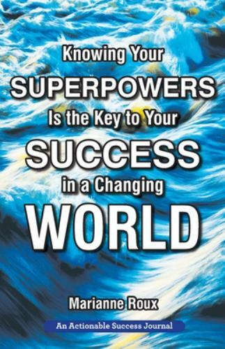Knowing Your Superpowers Is the Key to Your Success in a Changing World ...