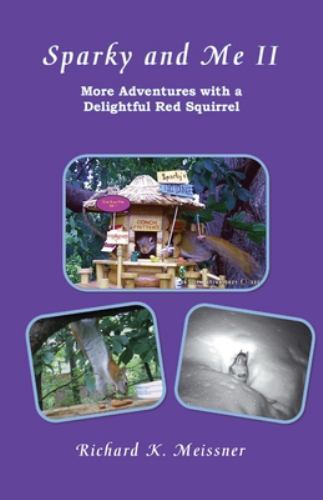 Sparky and Me II : More Adventures with a Baby Red Squirrel (Where Will ...