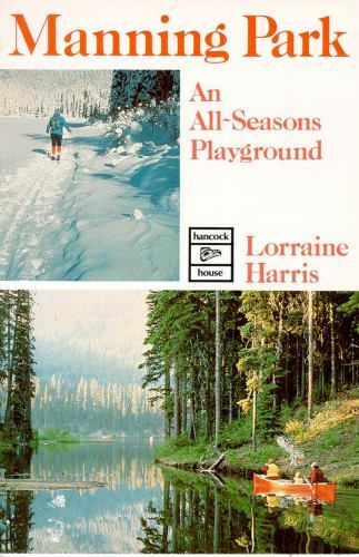 Manning Park : An All Seasons Playground by Lorraine Harris (1984 ...