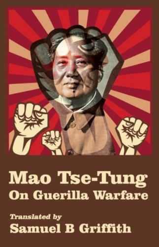 Mao TSE-TUNG on Guerrilla Warfare by Brigadier Samuel B Griffith (2007 ...