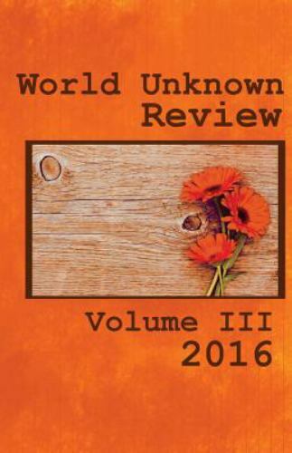 World Unknown Review Volume III by Sarah Gribble, Adam Bealby, James ...
