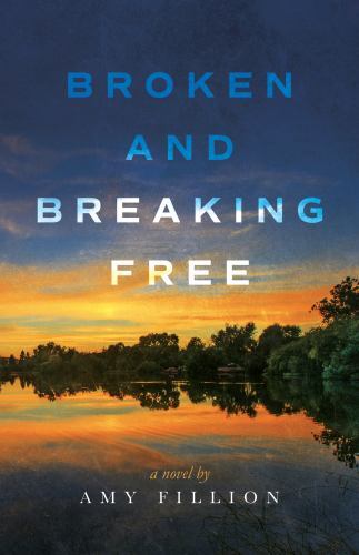 Broken and Breaking Free by Amy Fillion (2019, Trade Paperback) for ...