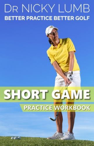 Better Practice Better Golf Short Game Practice Workbook by Nicky Lumb (2021, Trade Paperback ...