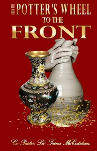 From the Potter's Wheel to the Front by La' Trina McCutchen (2018 ...