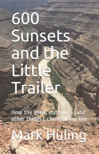 600 Sunsets and the Little Trailer : How the Great Outdoors (and Other ...