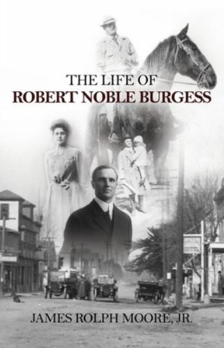 Life of Robert Noble Burgess by James Rolph Moore Jr. (2019, Trade ...