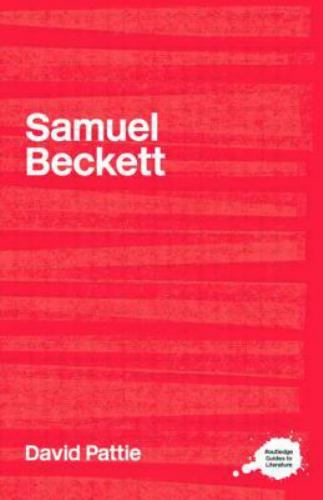 Routledge Guides to Literature Ser.: Samuel Beckett by David Pattie ...