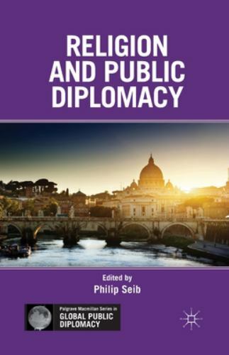 Religion and Public Diplomacy by P. Seib (2015, Trade Paperback) for ...