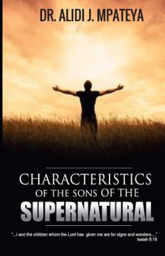 Characteristics of the Sons of the Supernatural by Alidi John Mpateya ...