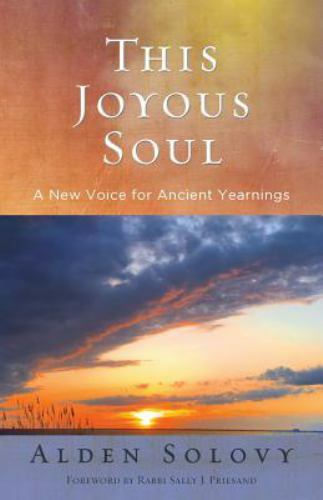 This Joyous Soul : A New Voice for Ancient Yearnings by Alden T. Solovy ...