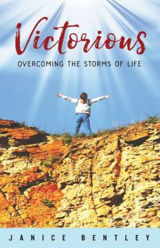 Victorious : Overcoming the Storms of Life by Janice Bentley (2016 ...