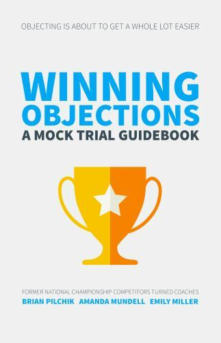 Winning Objections : A Mock Trial Guidebook by Brian Pilchik, Amanda ...