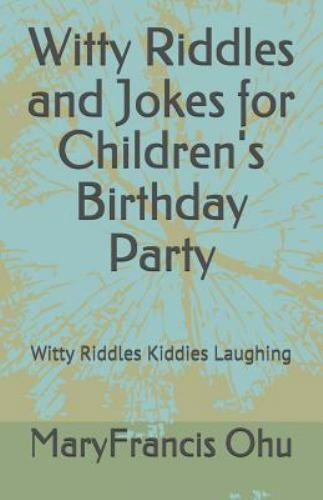 Witty Riddles and Jokes for Children's Birthday Party : Witty Riddles ...