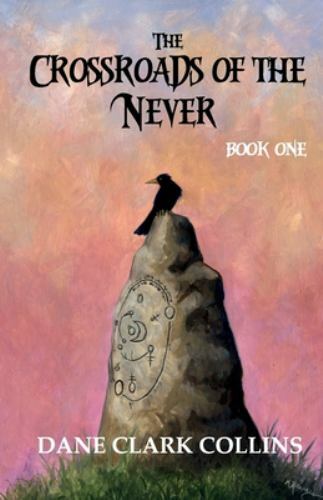Crossroads of the Never: Book 1 by Dane Collins (2015, Trade Paperback ...