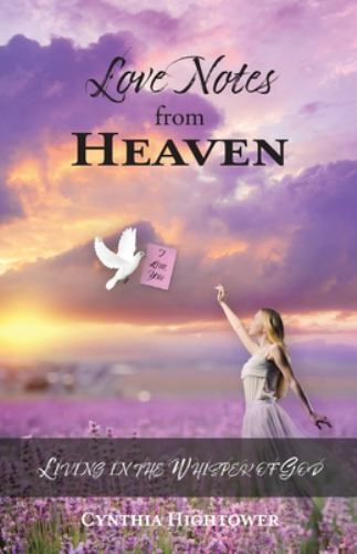 Love Notes from Heaven : Living in the Whisper of God by Cynthia ...