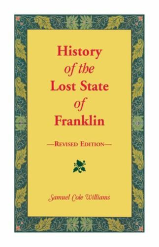 History of the Lost State of Franklin by Samuel Cole Williams (2002 ...