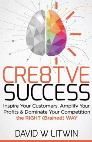 Cre8tve Success : Inspire Your Customers, Amplify Your Profits and ...