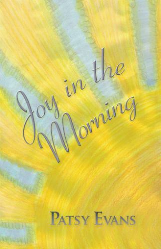 Joy in the Morning by Patsy Evans (2018, Trade Paperback) for sale ...