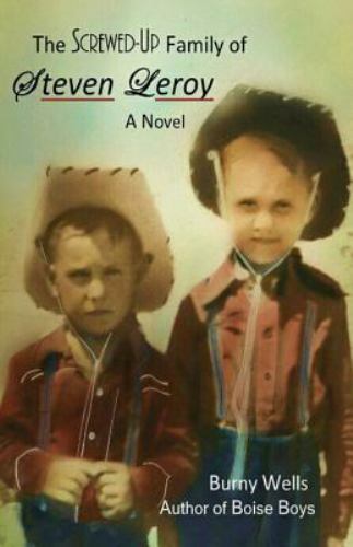 Screwed-Up Family of Steven Leroy by Burny Wells (2013, Trade Paperback ...