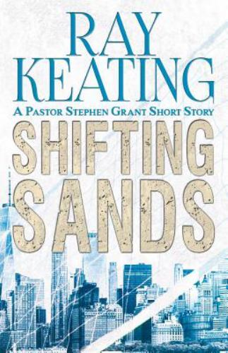 Shifting Sands : A Pastor Stephen Grant Short Story by Ray Keating (2018, Trade Paperback) for ...