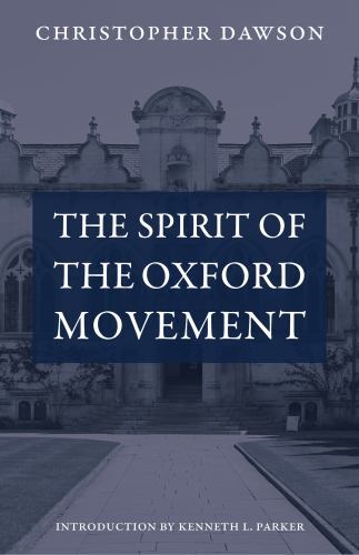 Works of Christopher Dawson Ser.: Spirit of the Oxford Movement by ...
